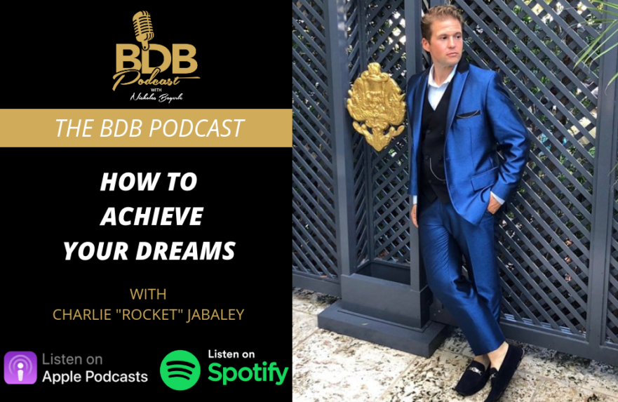 How To Achieve Your Dreams with Charlie Rocket - The Billion Dollar Body